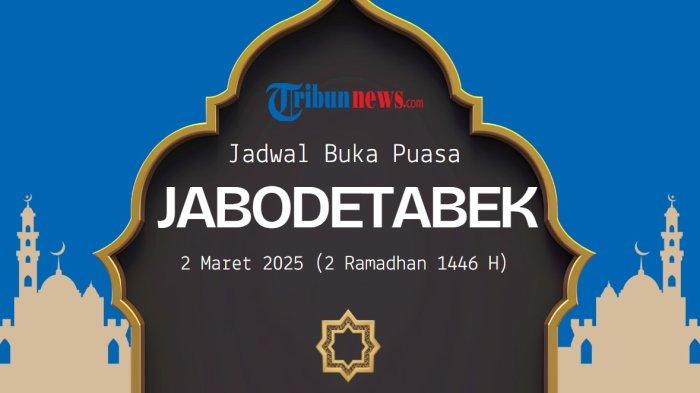Jadwal Buka Puasa Hari Ini di Jakarta, Bogor, Depok, Tangerang, Bekasi, Minggu 2 Maret 2025 ...