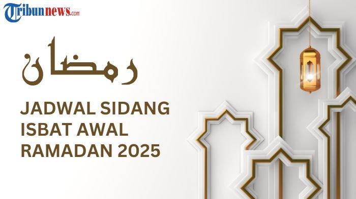 Jadwal Sidang Isbat Awal Puasa Ramadan 2025, Lengkap dengan Tahapan dan ... Jadwal Sidang Isbat Awal Puasa Ramadan 2025, Lengkap dengan Tahapan dan ...