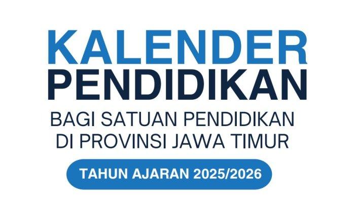 Kalender Pendidikan Jawa Timur Tahun Ajaran 2025/2026 untuk TK, SD, SMP, SMA, SMK, SLB - Halaman ...