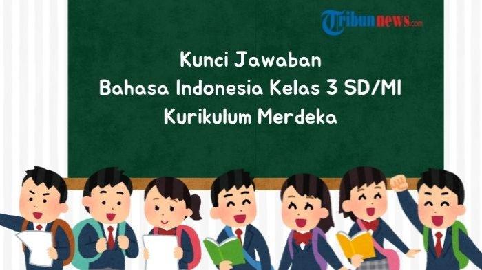 Kunci Jawaban Bahasa Indonesia Kelas 3 SD/MI Kurikulum Merdeka Hal 49: Fakta Atau Fiksi ...