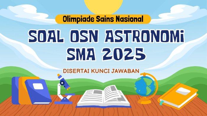 Kunci Jawaban dan Contoh Soal OSN Tingkat Kabupaten/Kota SMA 2025 Mata Pelajaran Astronomi ...
