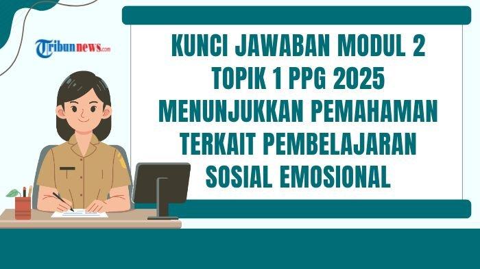 Kunci Jawaban Modul 2 Topik 1 PPG 2025 Menunjukkan Pemahaman Terkait Pembelajaran Sosial ...