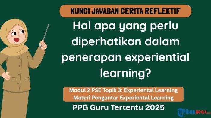 Kunci Jawaban Cerita Reflektif:Hal Apa yang Perlu Diperhatikan dalam Penerapan Experiential ...