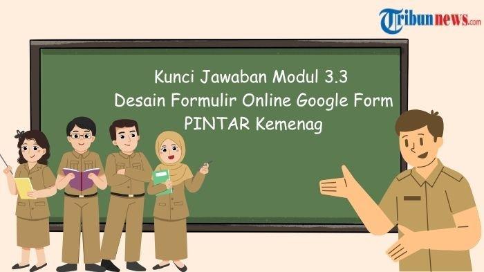 Kunci Jawaban Modul 3.3 Desain Formulir Online Google Form PINTAR ...