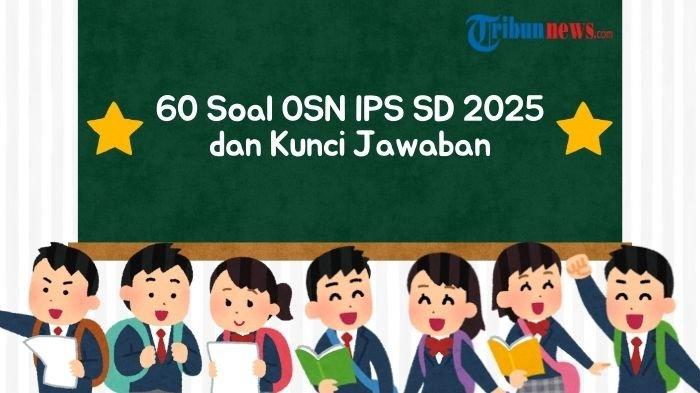 60 Soal OSN IPS SD 2025, Pilihan Ganda Lengkap dengan Kunci Jawaban - TribunNews.com