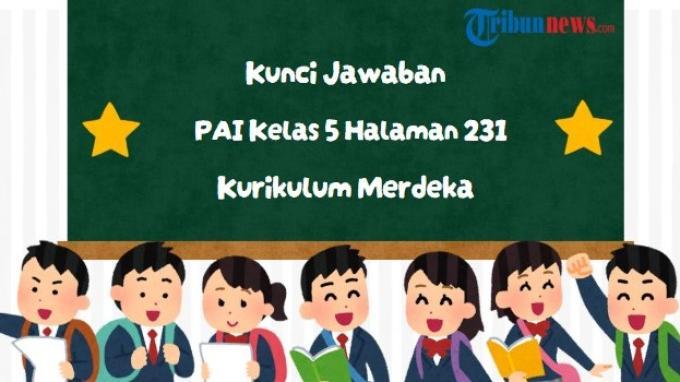 Kunci Jawaban PAI Kelas 5 Halaman 231 Kurikulum Merdeka: Pemimpin - TribunNews.com