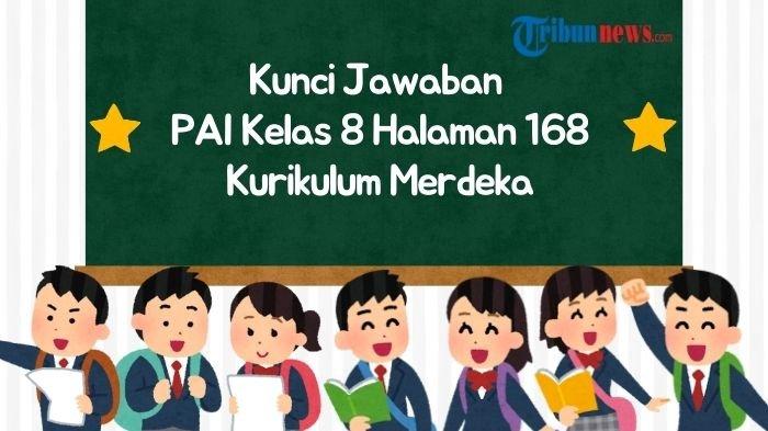 Kunci Jawaban PAI Kelas 8 Halaman 168 Kurikulum Merdeka, Aktivitas 1 Bab 7 - TribunNews.com