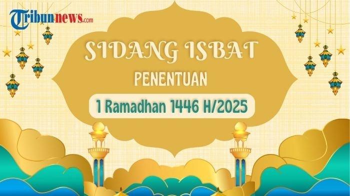 Jadwal Sidang Isbat Penentuan 1 Ramadhan 1446 H/2025, Dimulai Pukul 16.30 WIB - TribunNews.com