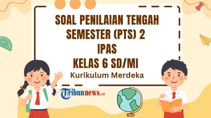 30 Soal PTS IPAS Kelas 6 Semester 2 Kurikulum Merdeka dan Kunci Jawaban STS - Halaman all ...