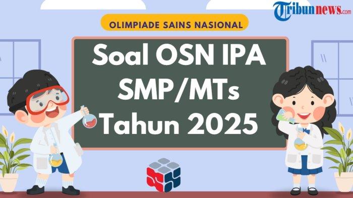 50 Soal OSN IPA SMP 2025 dan Kunci Jawaban Olimpiade Sains Nasional - TribunNews.com