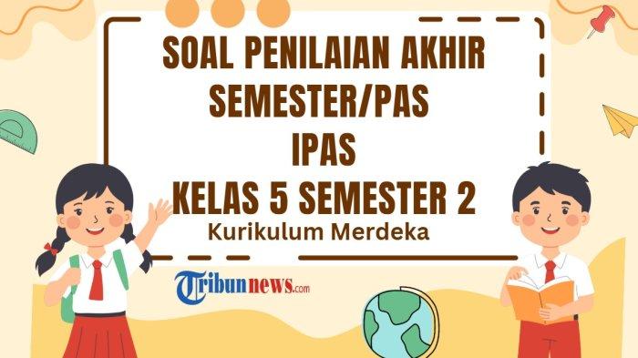30 Soal PAS IPAS Kelas 5 Semester 2 Kurikulum Merdeka dan Kunci Jawaban SAS - TribunNews.com
