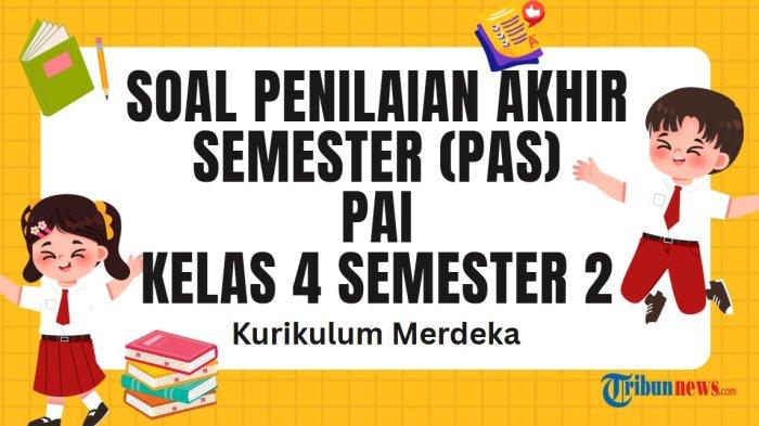 30 Soal PAS PAI Kelas 4 Semester 2 Kurikulum Merdeka dan Kunci Jawaban SAS Pendidikan Agama ...