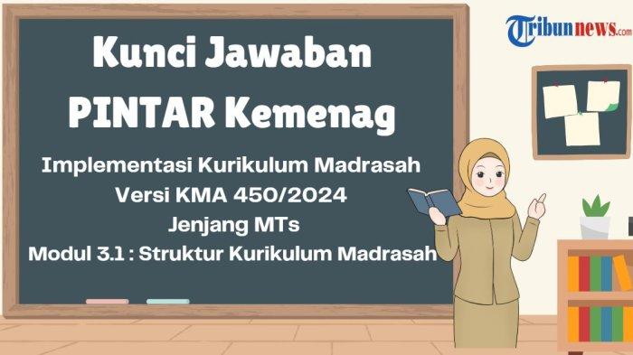 Kunci Jawaban 3.1 Struktur Kurikulum Madrasah Pelatihan IKM Versi KMA 450 2024 MTs Pintar ...