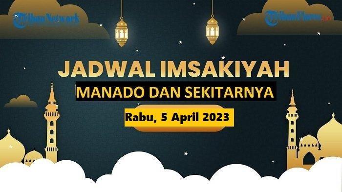 Jadwal Imsakiyah Puasa Ramadhan 2023 Manado, Rabu 5 April 2023 Pukul 04.15 WITA - TribunNews.com