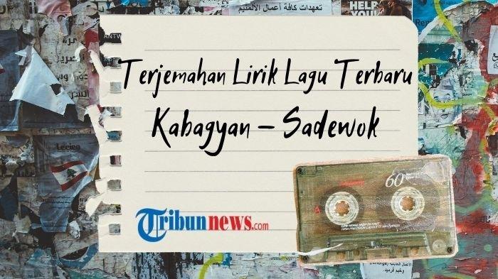 Terjemahan Lirik Lagu Kabagyan - Sadewok: Bakal Tak Jaga Tresnomu, Tulung Jogonen Atimu, Kancani ...