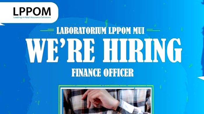 Lowongan Kerja LPPOM MUI Posisi Finance Officer Dibuka sampai 9 Maret ...