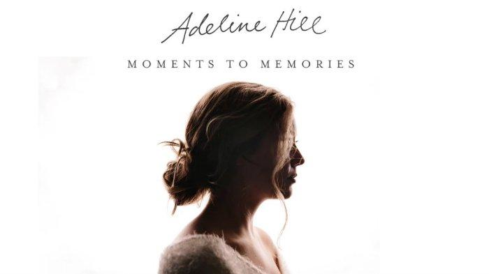 Lirik Terjemahan Moments to Memories - Adeline Hill, Viral di IG Reels ...