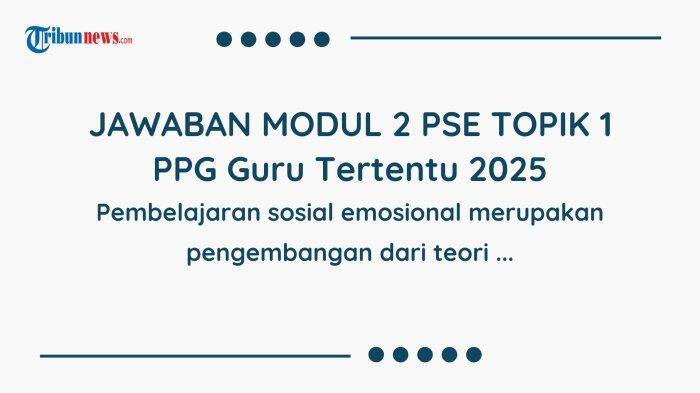 Jawaban Modul 2 Topik 1 PPG 2025: Pembelajaran Sosial Emosional Merupakan Pengembangan dari ...