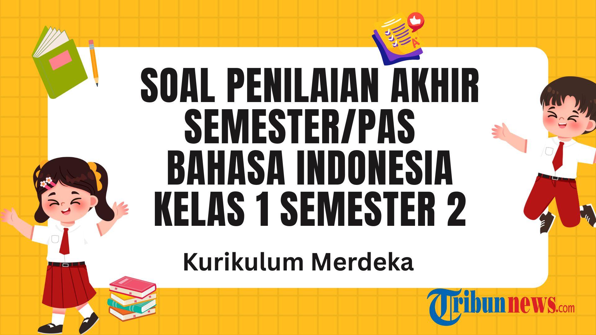 40 Soal PAS Bahasa Indonesia Kelas 1 Semester 2 Kurikulum Merdeka dan Kunci Jawaban SAS ...