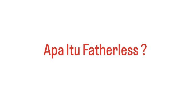 Apa Itu Fatherless ? Istilah Viral di TikTok dan Twitter yang ...