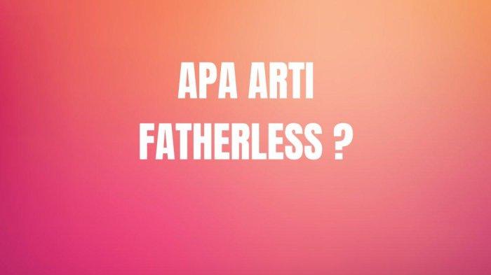 Apa Itu Fatherless ? Istilah Viral di TikTok dan Twitter yang ...