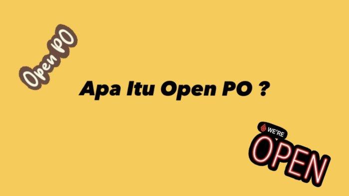 Apa Itu Open PO ? Hati-hati Salah Sebut Open BO yang Artinya Sangat ...