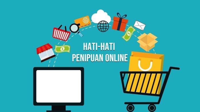 Kenali Modus Penipuan Belanja Online yang Kini Marak Terjadi, Berikut Tips Mencegahnya ...