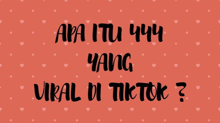 Makna Kode 444 yang Viral di TikTok, Bahasa Gaul yang Populer di Kalangan Gen Z - TribunnewsWiki.com