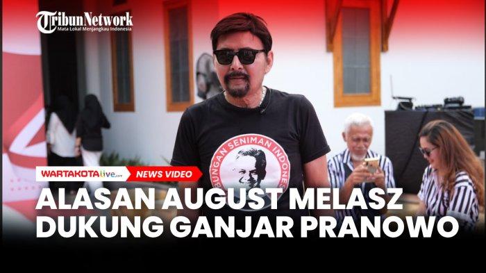 VIDEO Aktor Senior August Melasz Dukung Ganjar, Harap Seniman Terus ...