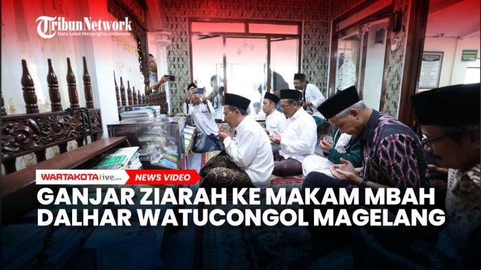 VIDEO Ganjar Pranowo Ziarah ke Makam Mbah Dalhar Watucongol di Magelang - Wartakotalive.com