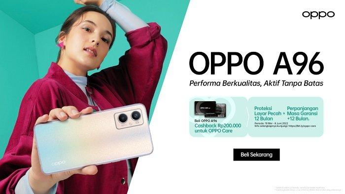 OPPO Tawarkan Bundling Pembelian A96 dengan Paket Perlindungan OPPO ...