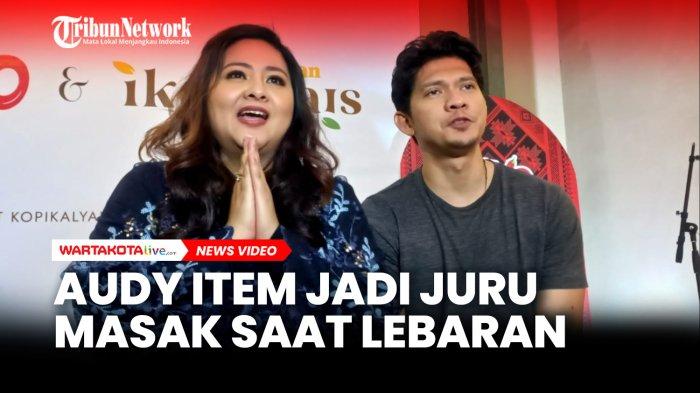 VIDEO Audy Item Jadi Juru Masak Saat Lebaran, Semua Kumpul di Rumah Iko Uwais - Wartakotalive.com