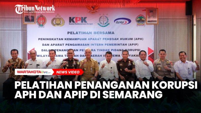 VIDEO Pelatihan Bareng KPK dan APH, Ganjar Dorong APIP Aktif Lakukan Pencegahan Korupsi ...