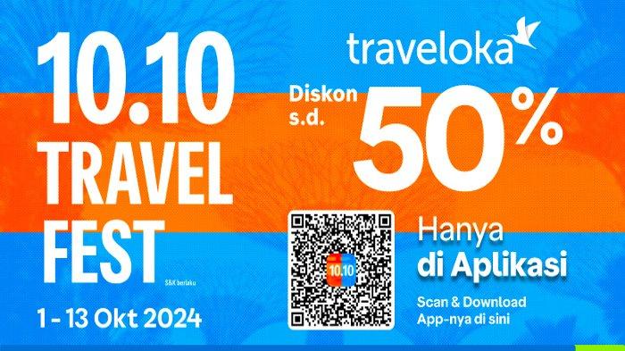 Rasakan Petualangan Menyenangkan dengan Promo Traveloka 10.10 Travel Fest, Diskon hingga 50 ...