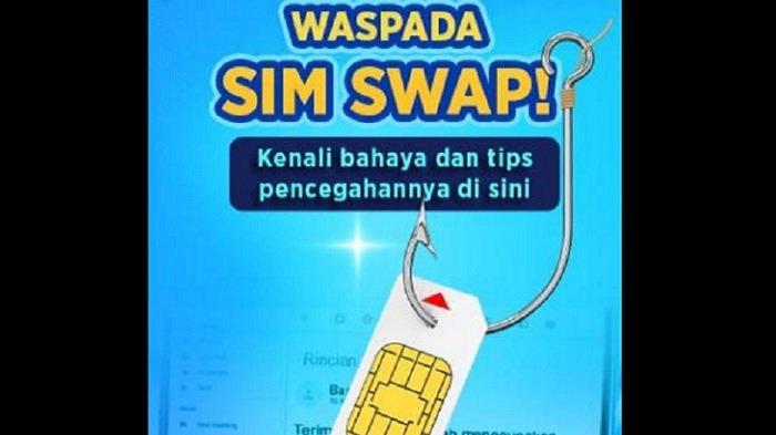Apa Itu SIM Swap? Ternyata Patut Diwaspadai, Berikut Penjelasan ...