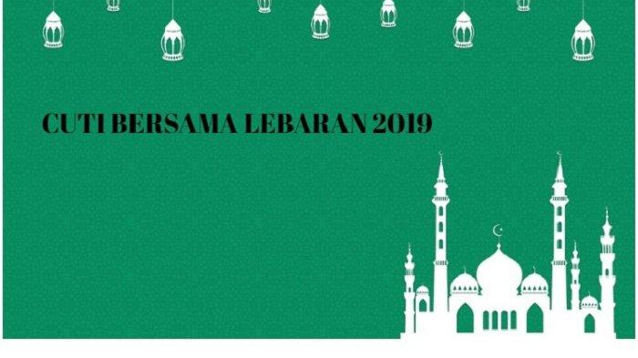 Jadwal Libur Lebaran 2019 dan Cuti Bersama, Terhitung Sejak 30 Mei ...