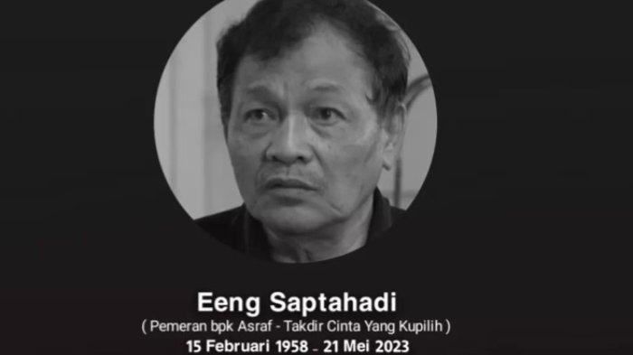 Eeng Saptahadi Meninggal Dunia, Dikenal Setelah Mainkan Peran Sebagai ...