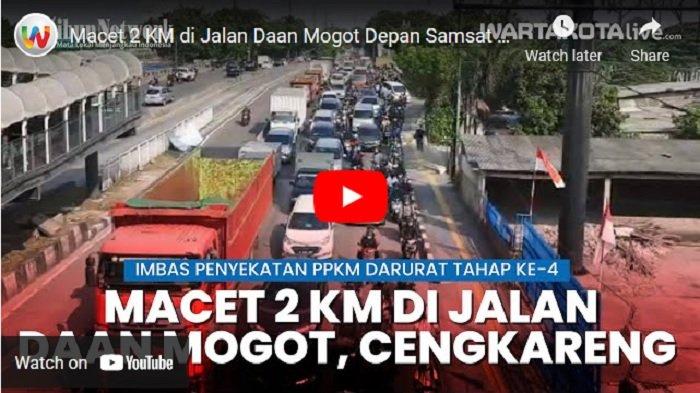 VIDEO Macet 2 KM di Jalan Daan Mogot Depan Samsat Jakbar Imbas Penyekatan PPKM Darurat Tahap Ke ...