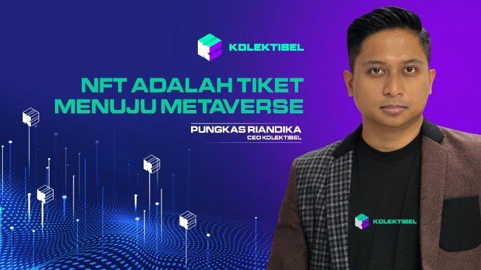 Tren Bisnis Digital Masa Kini, CEO Kolektibel: NFT Adalah Tiket Menuju ...