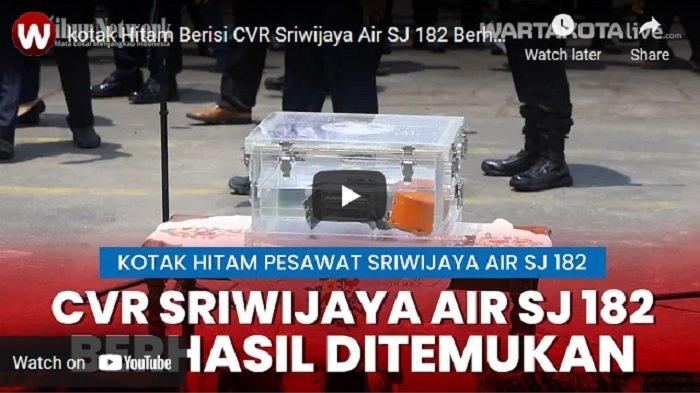 VIDEO CVR Sriwijaya Air SJ 182 Berhasil Ditemukan, Lokasinya di Antara ...