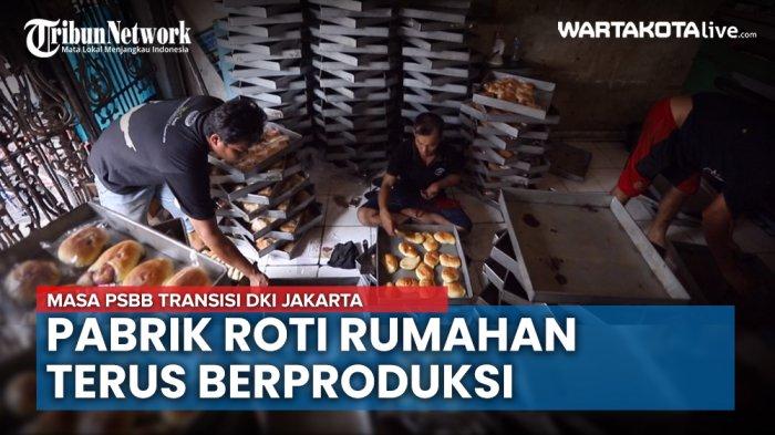 VIDEO: Sempat Berhenti Operasi, Pabrik Roti Rumahan di Tanahabang ...