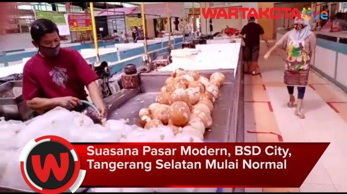VIDEO: Seusai Lebaran, Pasar Modern BSD City Tangsel Beroperasi Normal ...