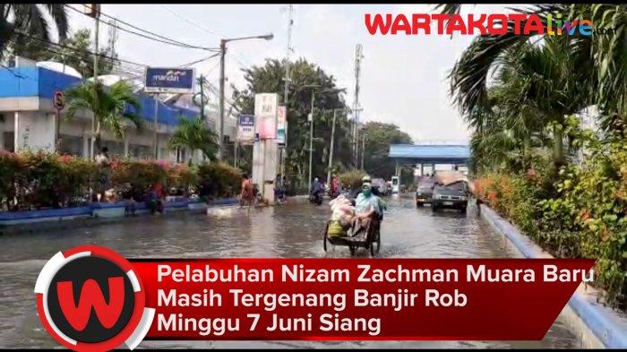 VIDEO: Pelabuhan Nizam Zachman Muara Baru Masih Tergenang Banjir Rob - Wartakotalive.com