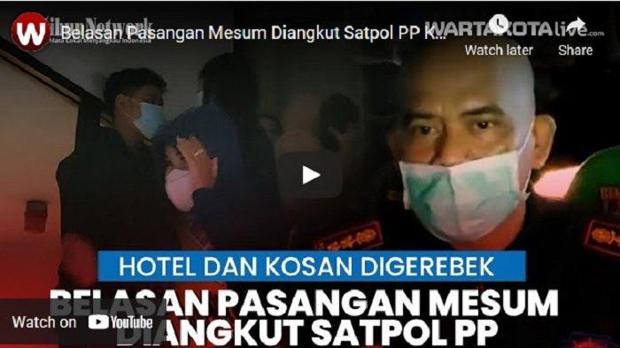 VIDEO Belasan Pasangan Mesum Diangkut Satpol PP Kota Tangsel dari Hotel Kawasan BSD dan Serpong ...