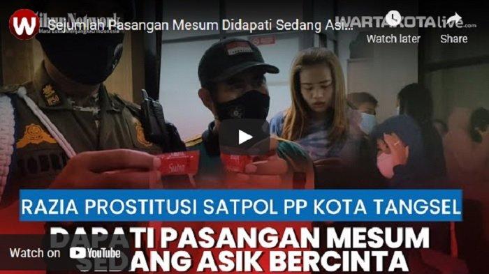 VIDEO Satpol PP Razia Pasangan Mesum yang Sedang Asik Bercinta di Hotel Kawasan BSD dan Serpong ...