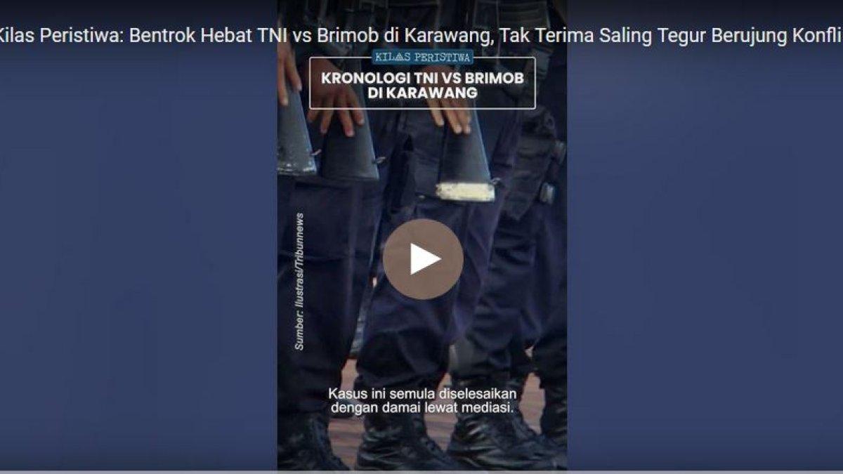 Kilas Peristiwa: Saat TNI dan Brimob Bentrok di Karawang, Simak Kronologinya - Tribun Wow