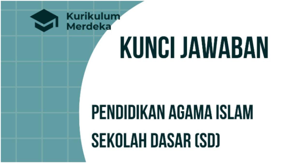 Simak Kunci Jawaban Buku Pendidikan Agama Islam Kelas 5 SD Kurikulum ...