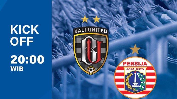 Jadwal dan Link Live Streaming Bali United Vs Persija Jakarta, Tayang di Indosiar dan TV Online ...